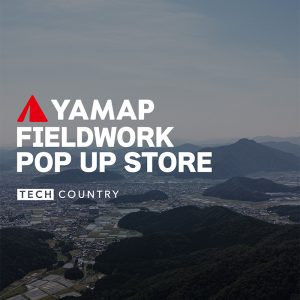 YAMAP FIELDWORK & POP UP STORE – テックカントリー